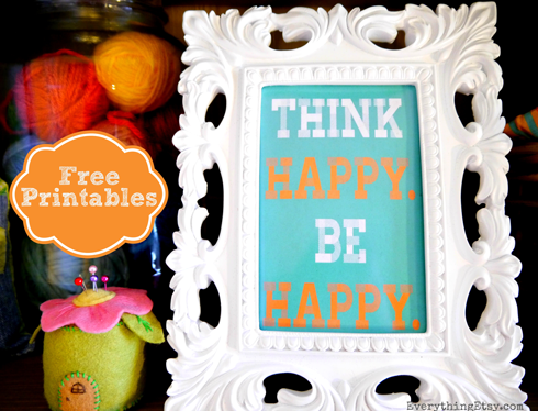 Think Happy, Be Happy! {Free Printables} - EverythingEtsy.com