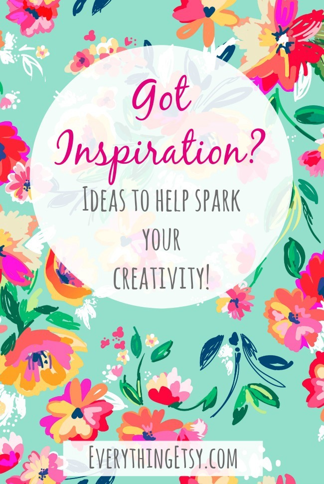 Got Inspiration? Ideas to Help Spark Your Creativity! - EverythingEtsy.com